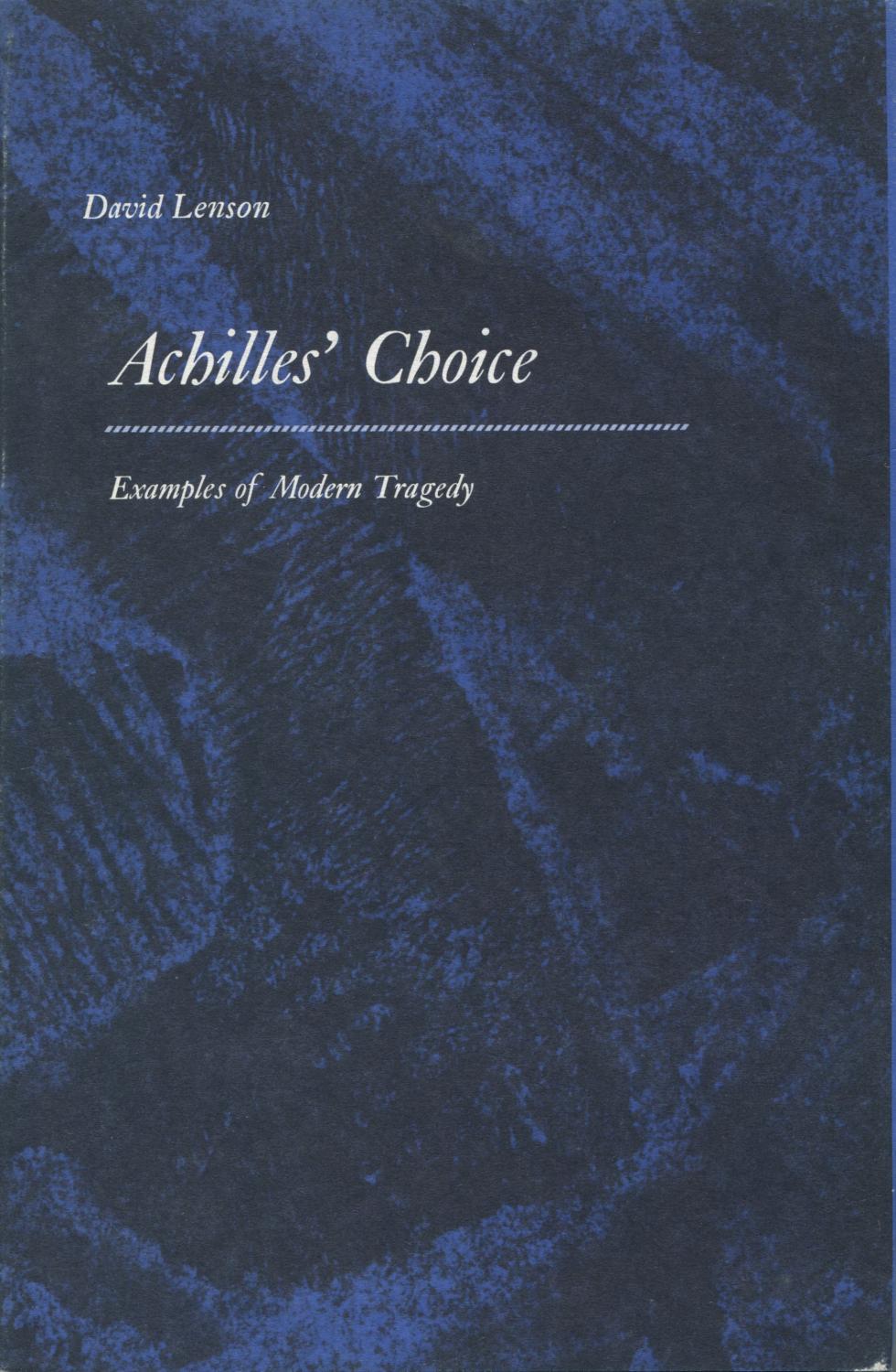 Achilles' Choice : Examples of Modern Tragedy (Essays in Literature Ser ...