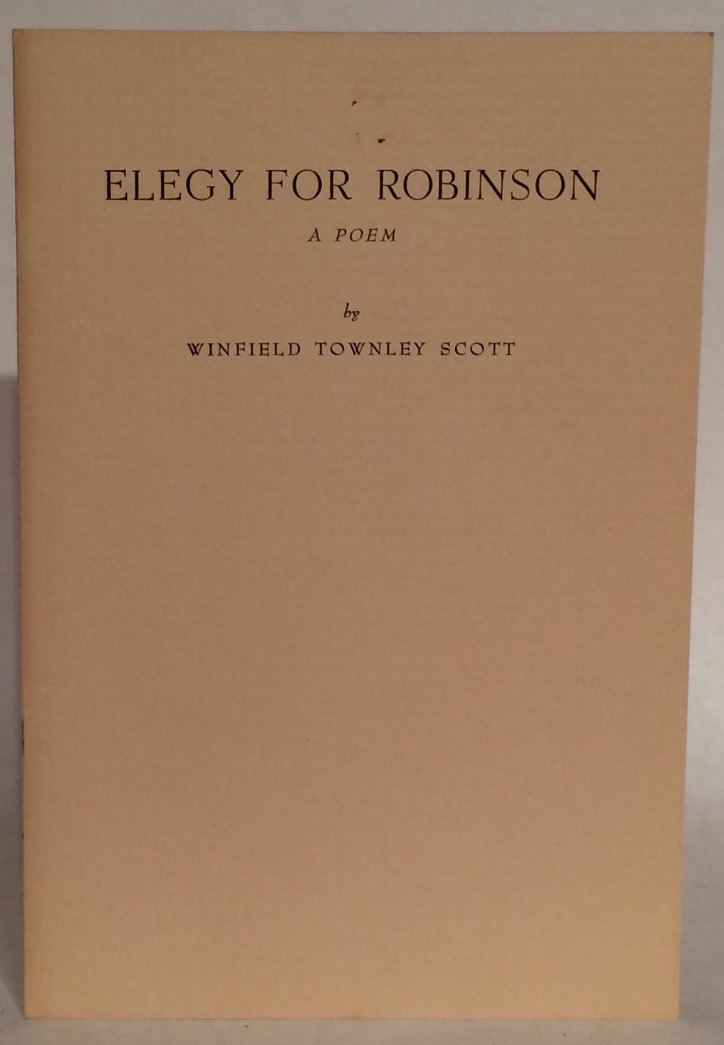 Elegy for Robinson: A Poem. by Scott, Winfield Townley: Fine Soft cover ...