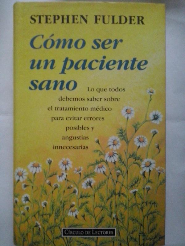 Cómo ser un paciente sano von Stephen Fulder: Buen estado. Tapa dura ...