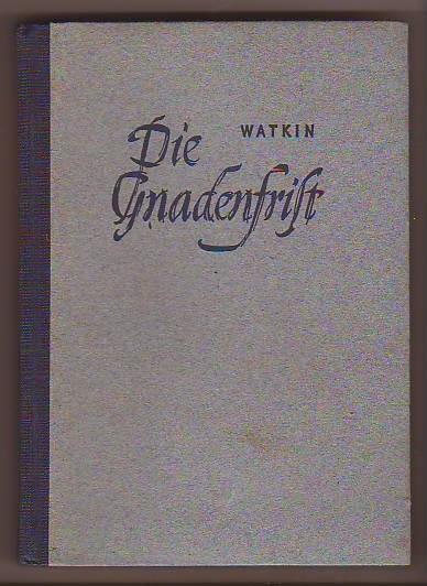 Die Gnadenfrist. Mit Zeichnungen von Josef Hegenbarth. by Watkin ...