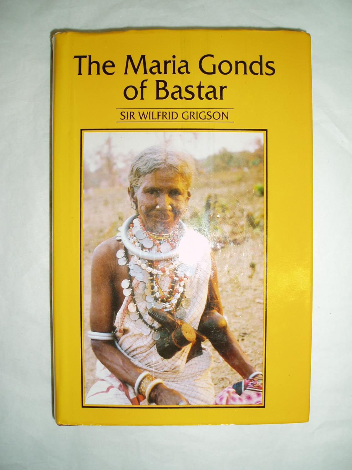 The Maria Gonds of Bastar by Grigson, Wilfrid: orig. cloth (1991) 2nd ...
