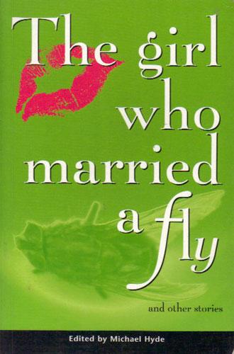 THE GIRL WHO MARRIED A FLY. by Michael Hyde.: Near Fine Trade Paperback ...