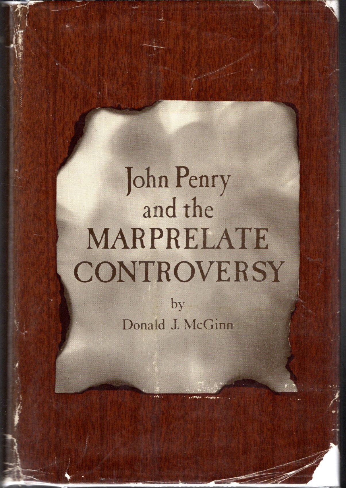 John Penry and the Marprelate Controversy by Penry, John) McGinn ...