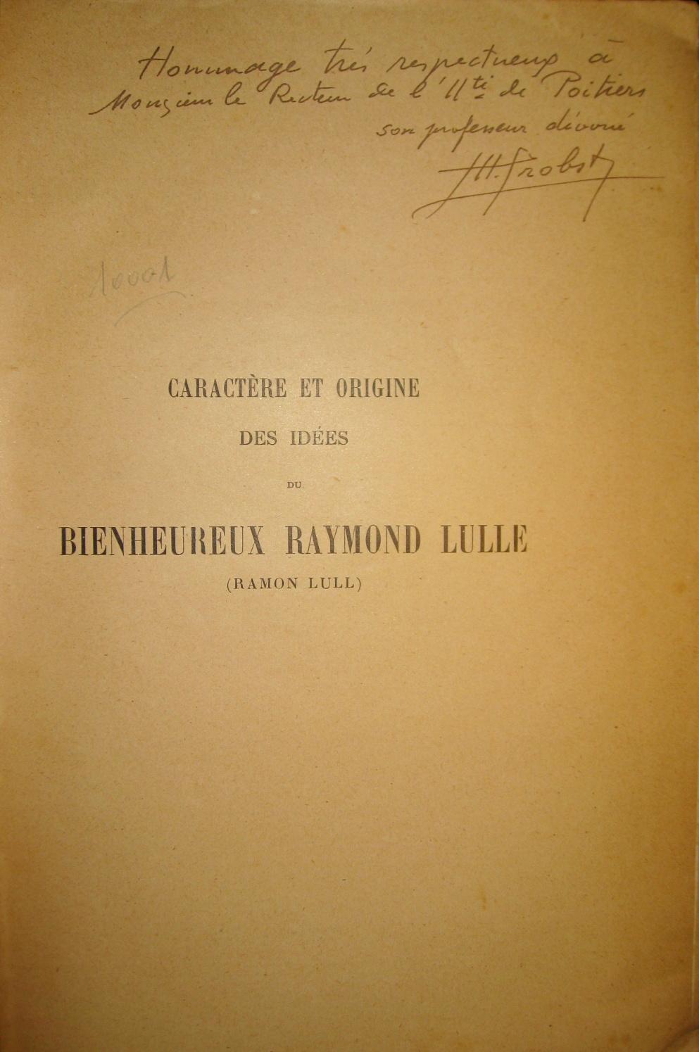 Caractère et origine des idées du bienheureux Raymond Lulle (Ramon Lull ...