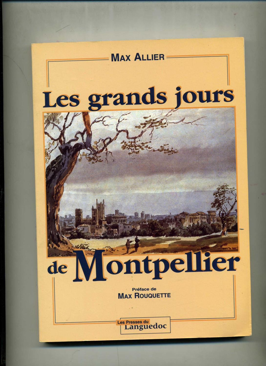 LES GRANDS JOURS DE MONTPELLIER .Préface de Max Rouquette ...