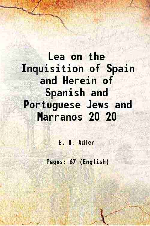 Lea on the Inquisition of Spain and Herein of Spanish and Portuguese ...