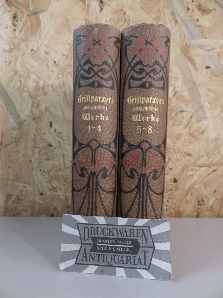 Grillparzers ausgewählte Werke in acht Bänden. Vollständige Kollektion ...