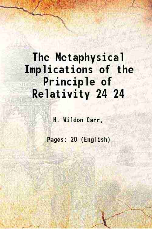 The Metaphysical Implications of the Principle of Relativity Volume 24 1915 [Hardcover] by H ...