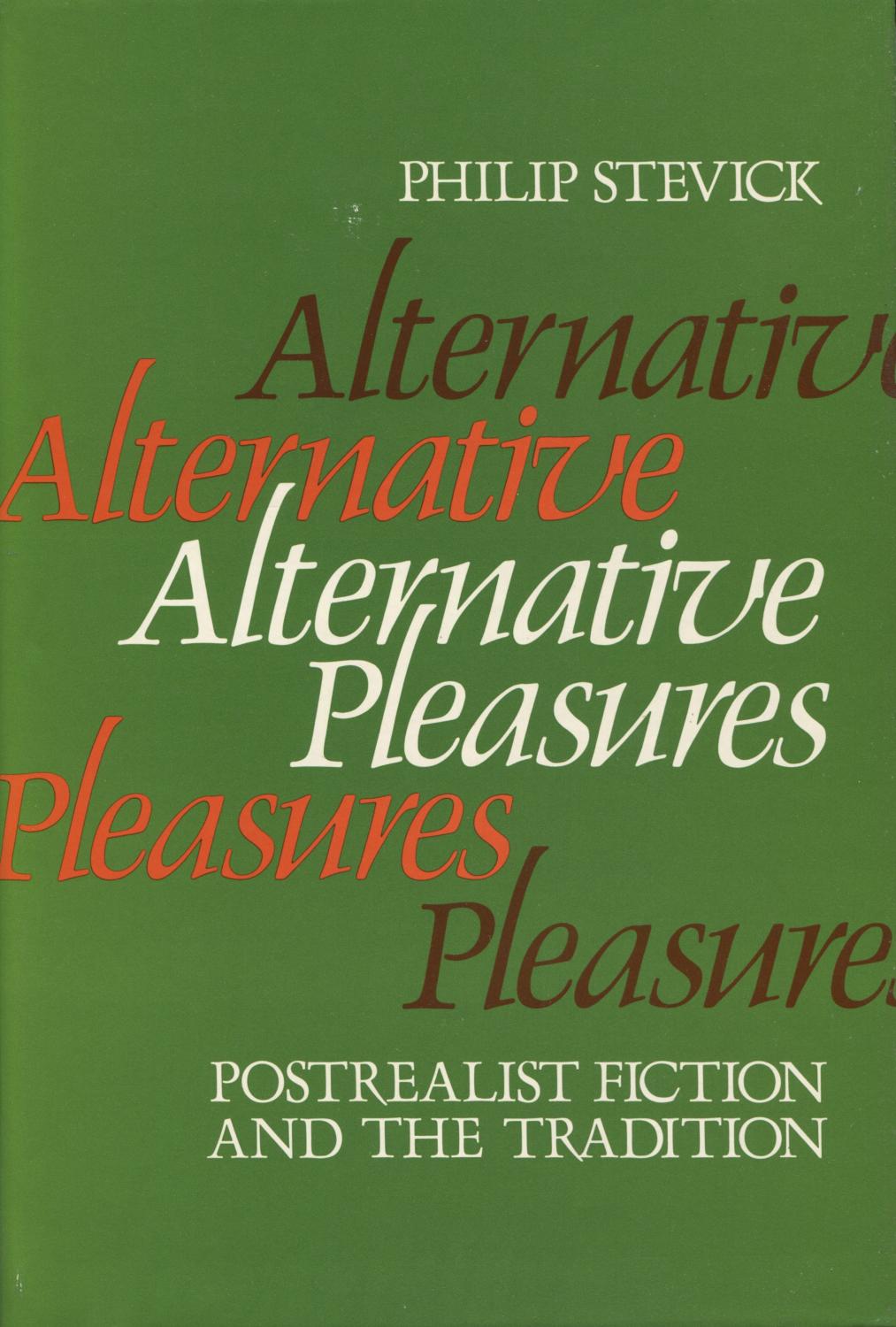 Alternative Pleasures: Post-Realist Fiction And The Tradition by ...