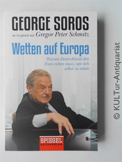 Wetten auf Europa: Warum Deutschland den Euro retten muss, um sich ...