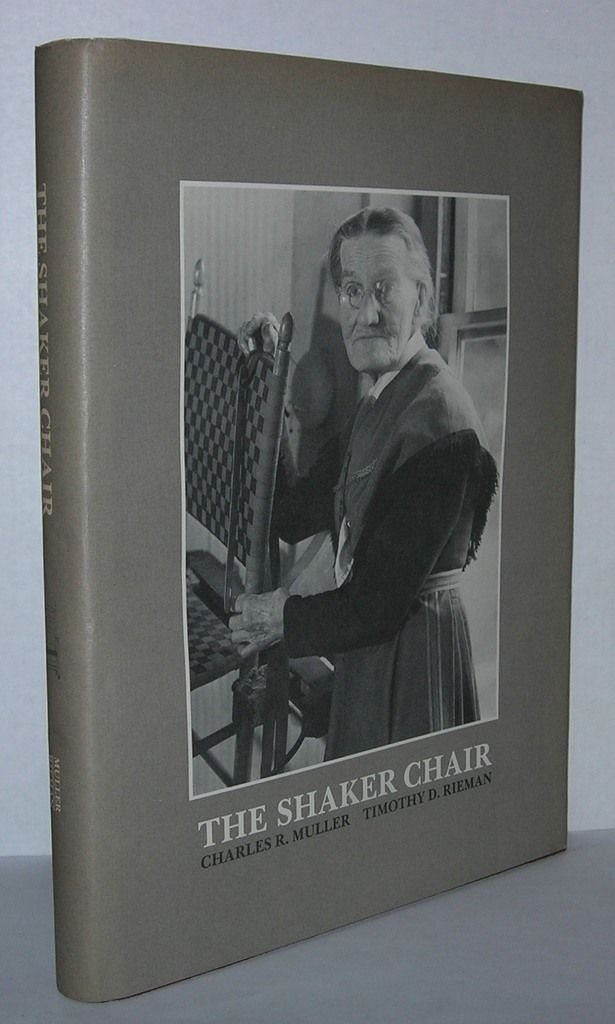 THE SHAKER CHAIR by Muller, Charles R. & Timothy D. Rieman: Hardcover ...