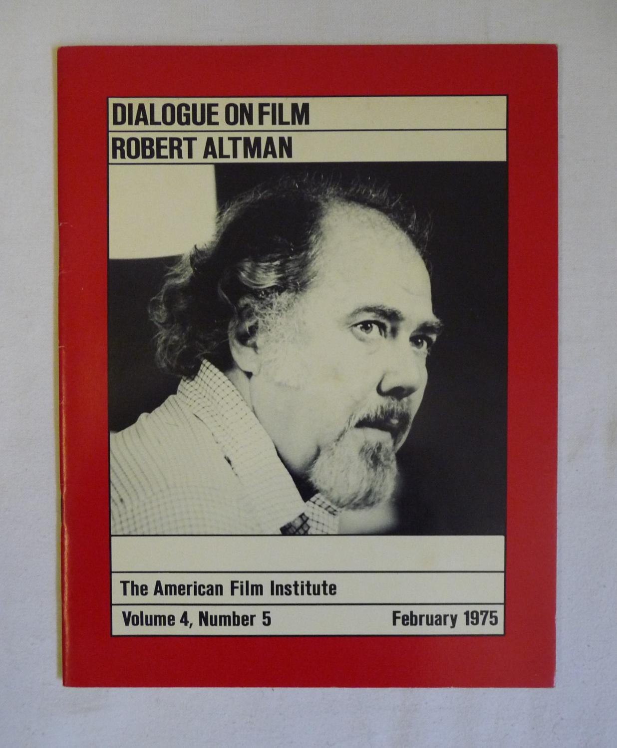 Dialogue on Film vol. 4 no. 5 (February 1975): Robert Altman by (Robert ...