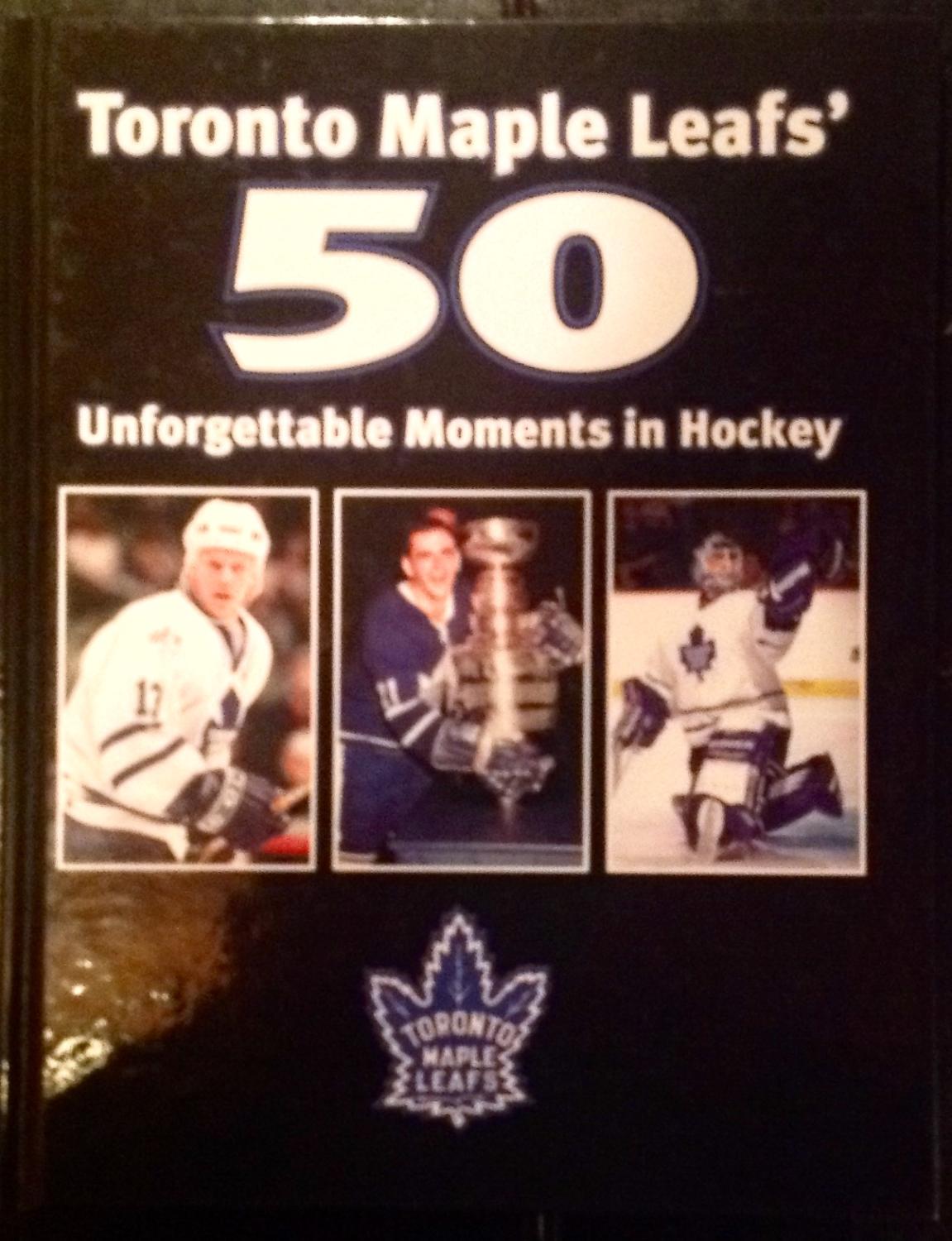 Toronto Maple Leafs' 50 Unforgettable Moments in Hockey (Signed by ...