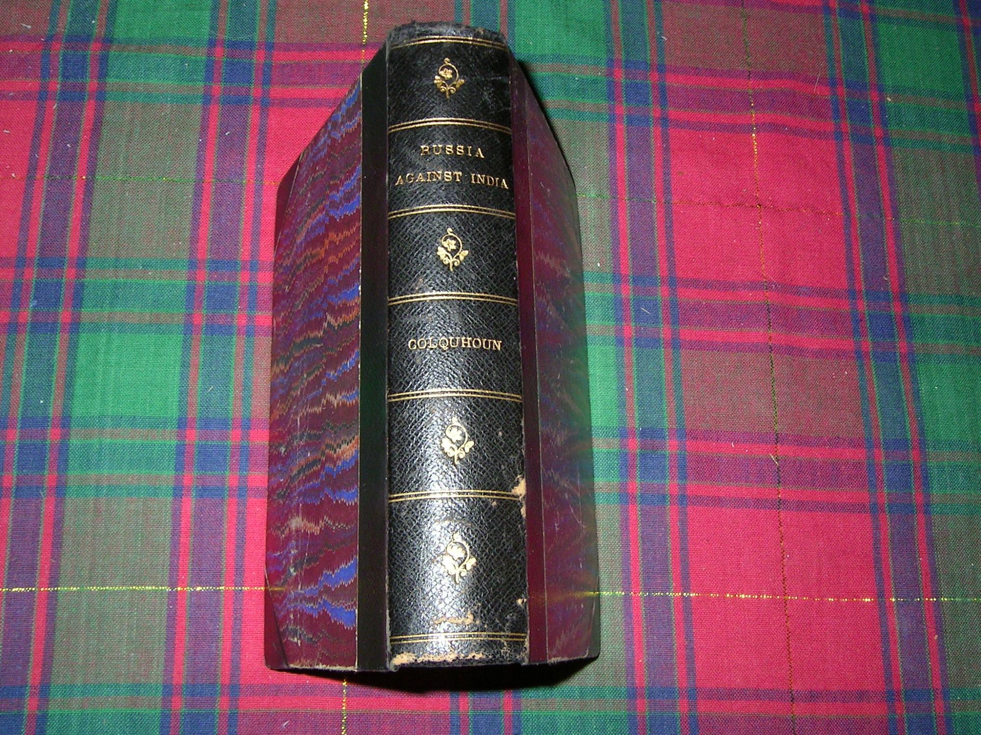 RUSSIA AGAINST INDIA . The Struggle For Asia. by Colquhoun (Archibald R ...