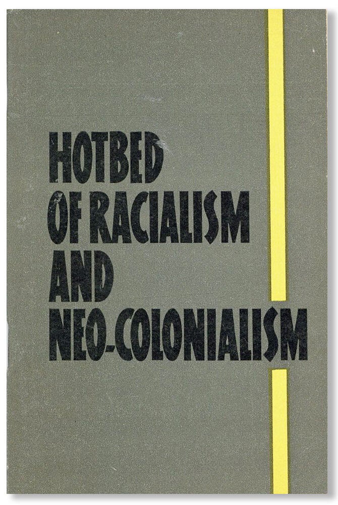 Hotbed of Racialism and Neo-Colonialism by TEPLINSKY, L.: (1972) First ...