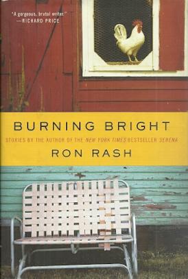 Burning Bright by Rash, Ron: Fine Hardcover (2010) First Edition/First ...