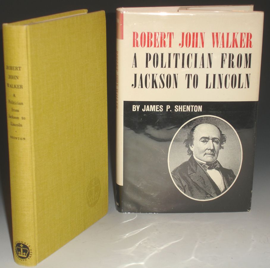Robert John Walker - a Politician from Jackson to Lincoln by Shenton ...