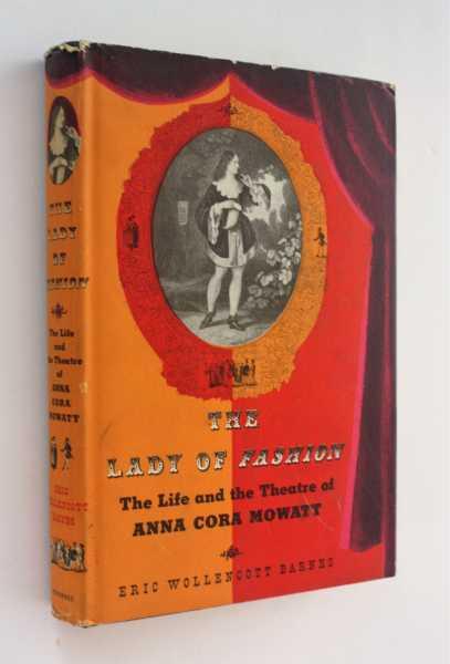 The Lady of Fashion: The Life and the Theatre of Anna Cora Mowatt by ...