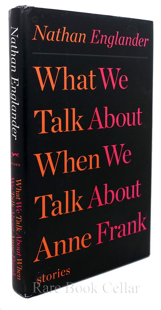 WHAT WE TALK ABOUT WHEN WE TALK ABOUT ANNE FRANK by Nathan Englander ...