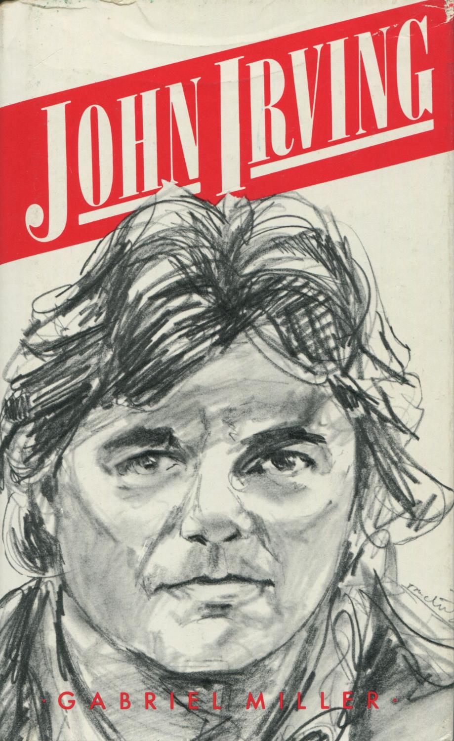 John Irving by Miller, Gabriel: Very Good + Hardcover (1986) First ...