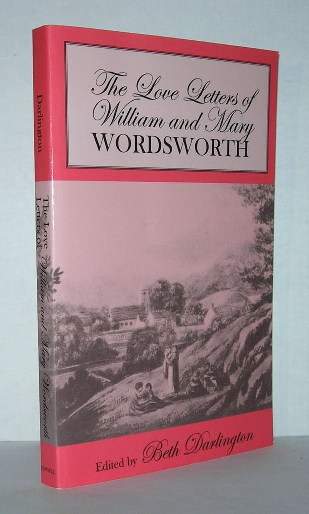 THE LOVE LETTERS OF WILLIAM AND MARY WORDSWORTH by Darlington, Beth ...