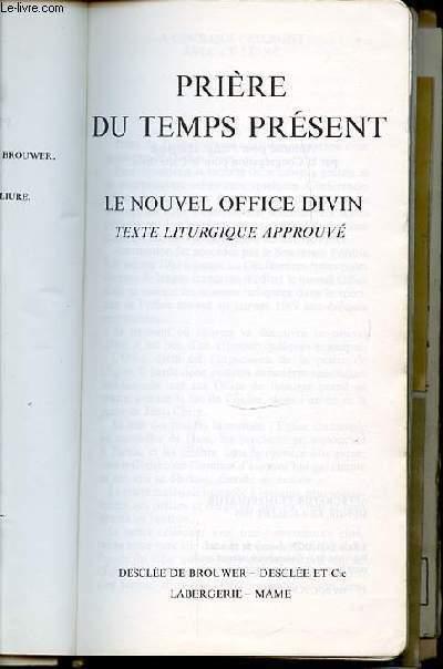 PRIERE DU TEMPS PRESENT : LE NOUVEL OFFICE DIVIN. TEXTE LITURGIQUE ...