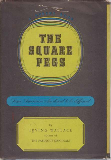 THE SQUARE PEGS by Wallace, Irving: Very Good+ Hardcover (1957) First ...