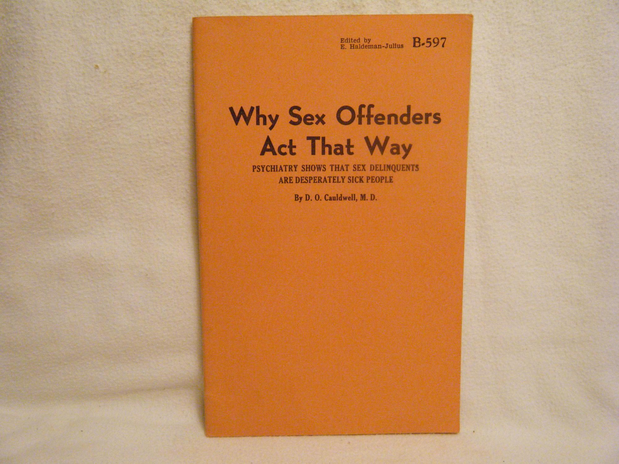 Why Sex Offenders Act That Way Psychiatry Shows That Sex Delinquents