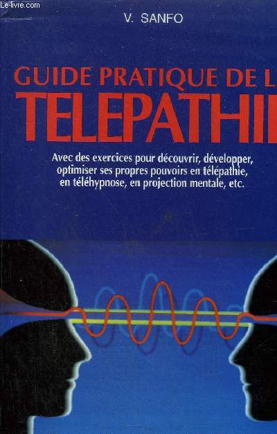 GUIDE PRATIQUE DE LA TELEPATHIE AVEC DES EXERCICES POUR DECOUVRIR ...