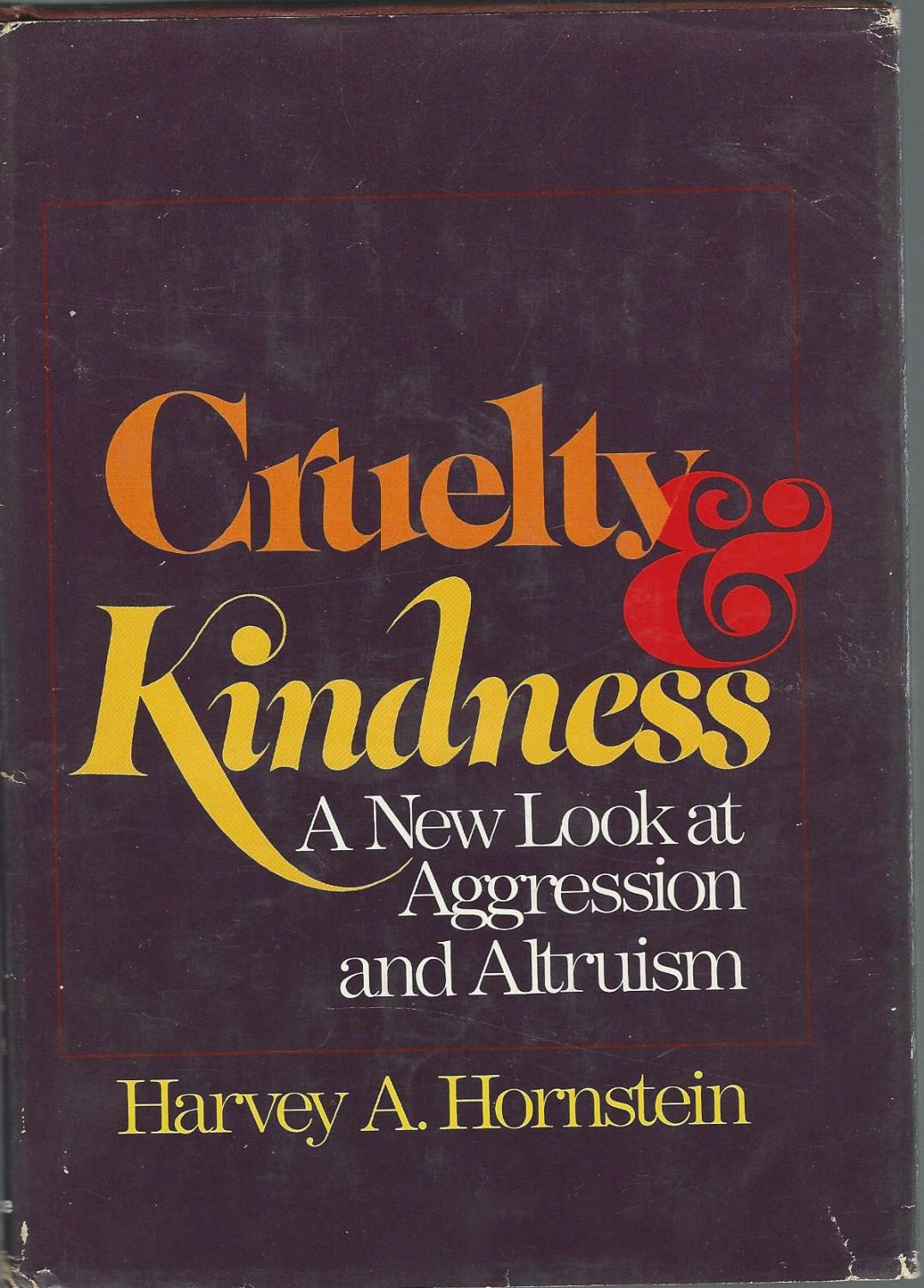 Cruelty and Kindness: New Look at Aggression and Altruism (The Patterns ...