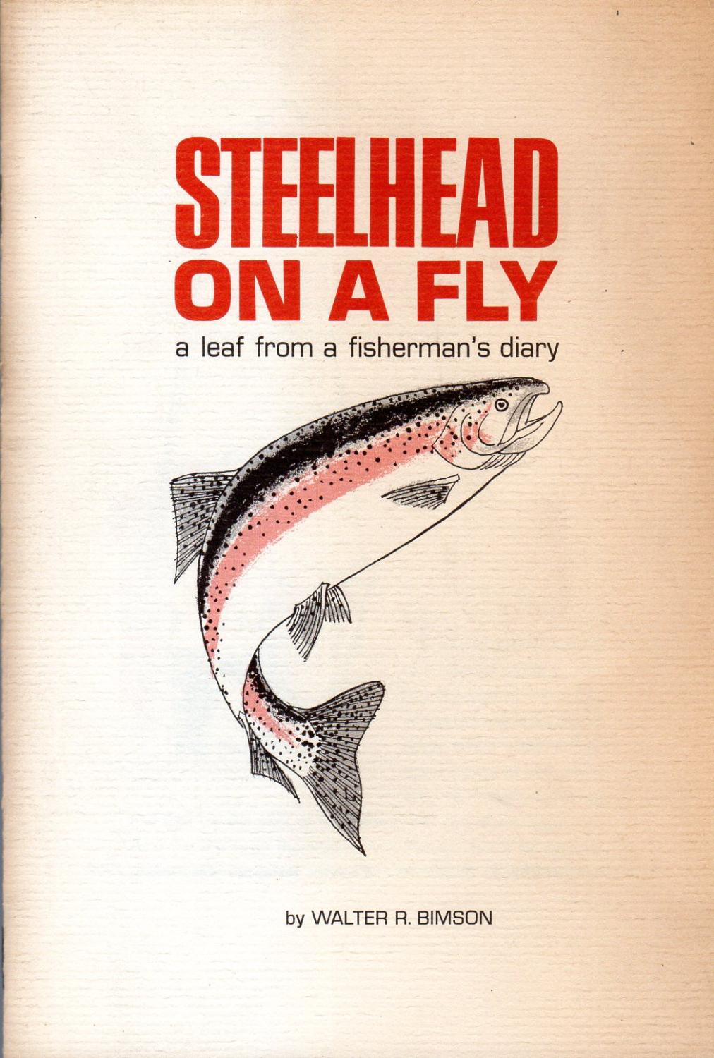 Steelhead on a Fly: a Leaf from a Fisherman's Diary by Bimson, Walter ...