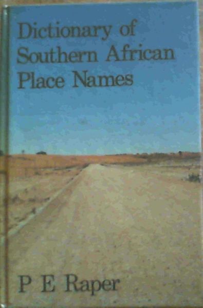 Dictionary of Southern African Place Names by Raper, P. E: Fair ...