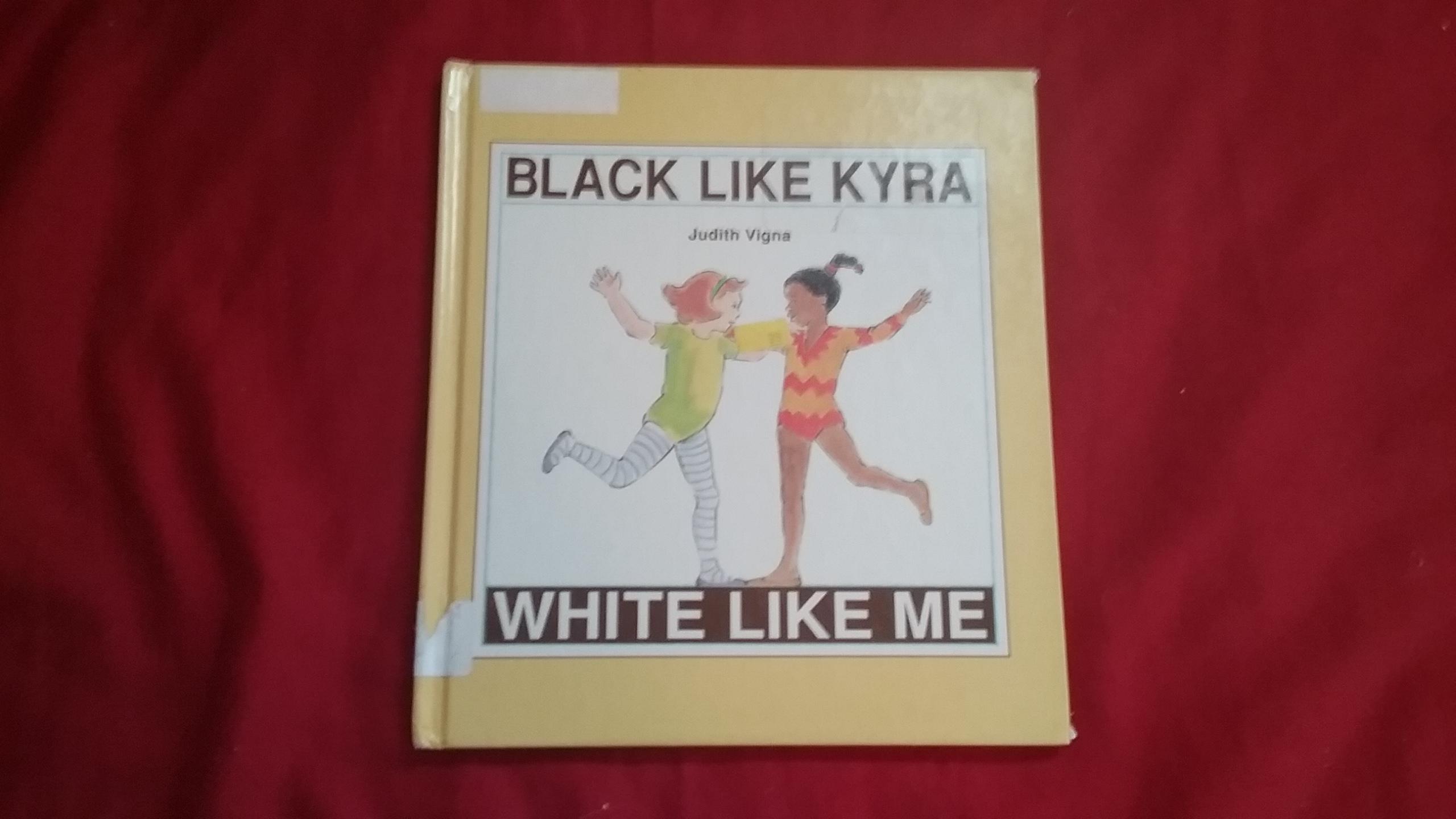 Black Like Kyra, White Like Me by Vigna, Judith: Good Pictorial Cover ...
