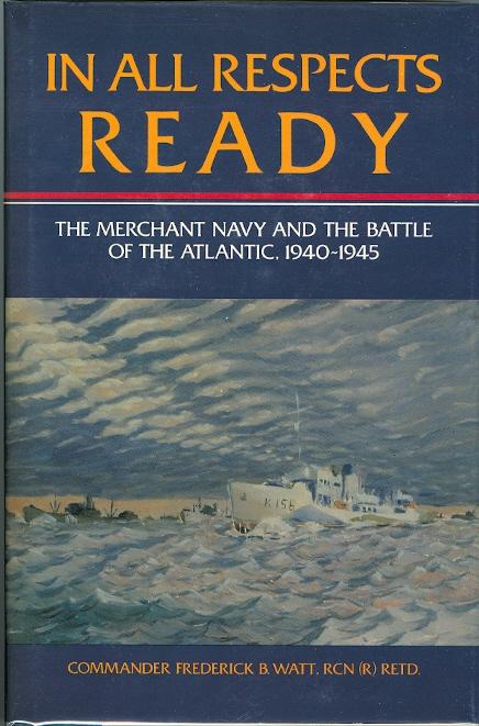 IN ALL RESPECTS READY: THE MERCHANT NAVY AND THE BATTLE OF THE ATLANTIC ...