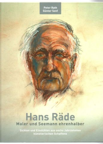 Hans Räder. Maler und Seemann ehrenhalber. Sichten und Einsichten aus ...
