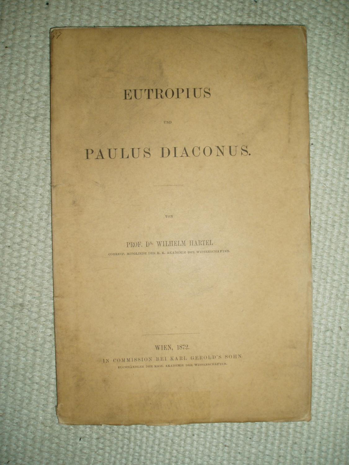 Eutropius und Paulus Diaconus by Hartel, Wilhelm August, Ritter von ...