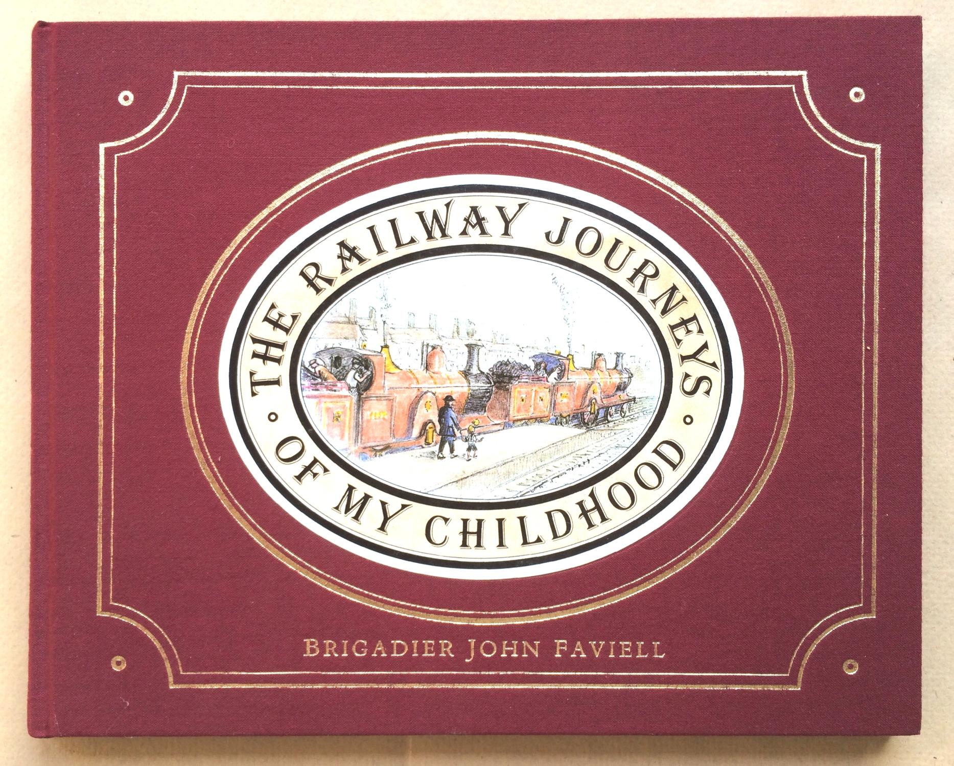 The Railway Journeys of My Childhood. by Faviell, Brigadier John: As ...