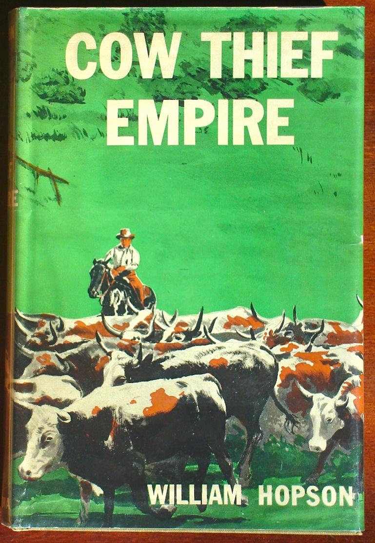Cow Thief Empire by Hopson, William: Fine Hardcover (1953) 1st Edition ...
