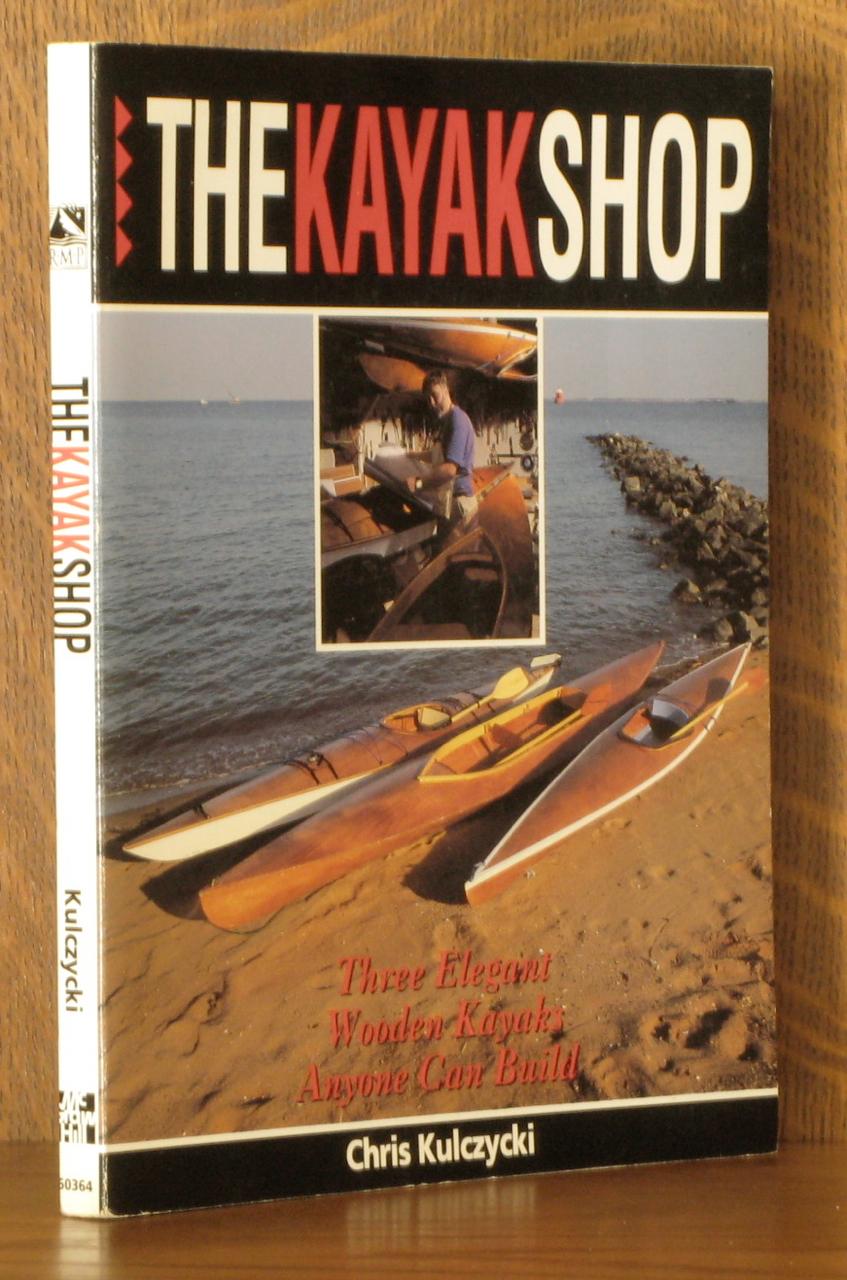 THE KAYAK SHOP by Chris Kulczycki: Very Good + Paperback (1993) First ...