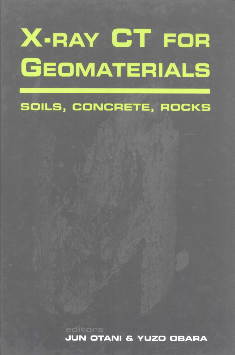 X-ray CT for Geomaterials: Soils, Concrete, Rocks, Proceedings of the ...