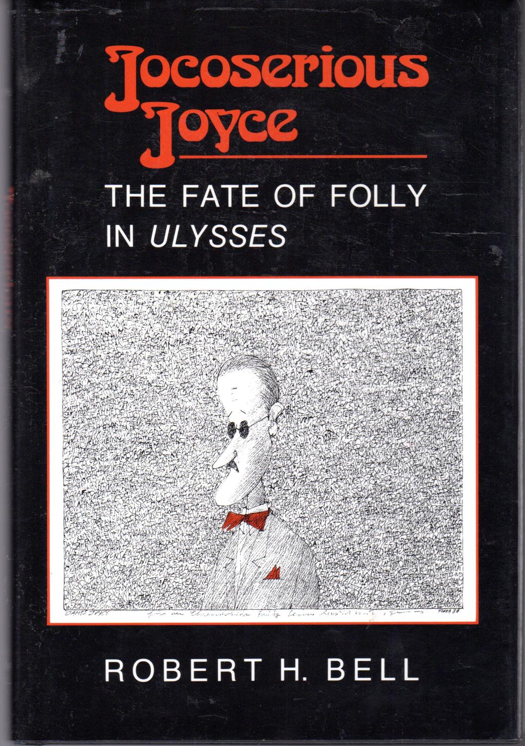 Jocoserious Joyce: The Fate of Folly in Ulysses by Joyce, James) Bell ...