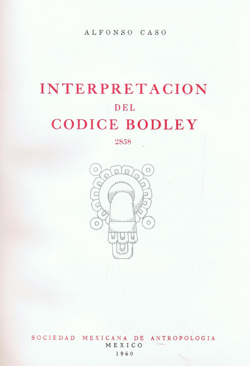 INTERPRETACIÓN DEL CODEX (códice) BODLEY 2858 by Caso. Alfonso: Pobre ...