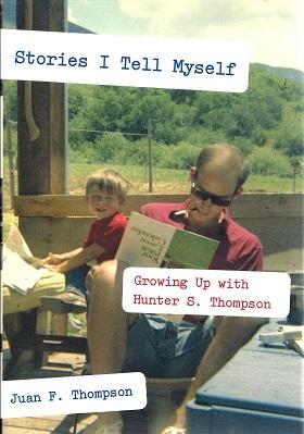 Stories I Tell Myself: Growing Up With Hunter S. Thompson by Thompson ...