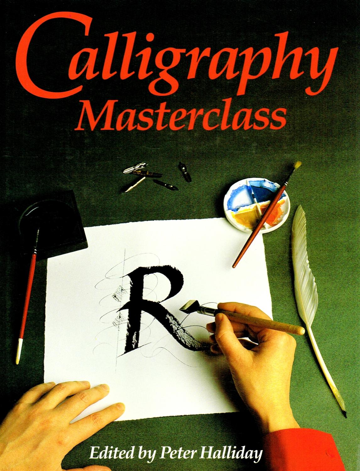 Calligraphy Masterclass : by Various Authors ; ( Editor ) Peter ...