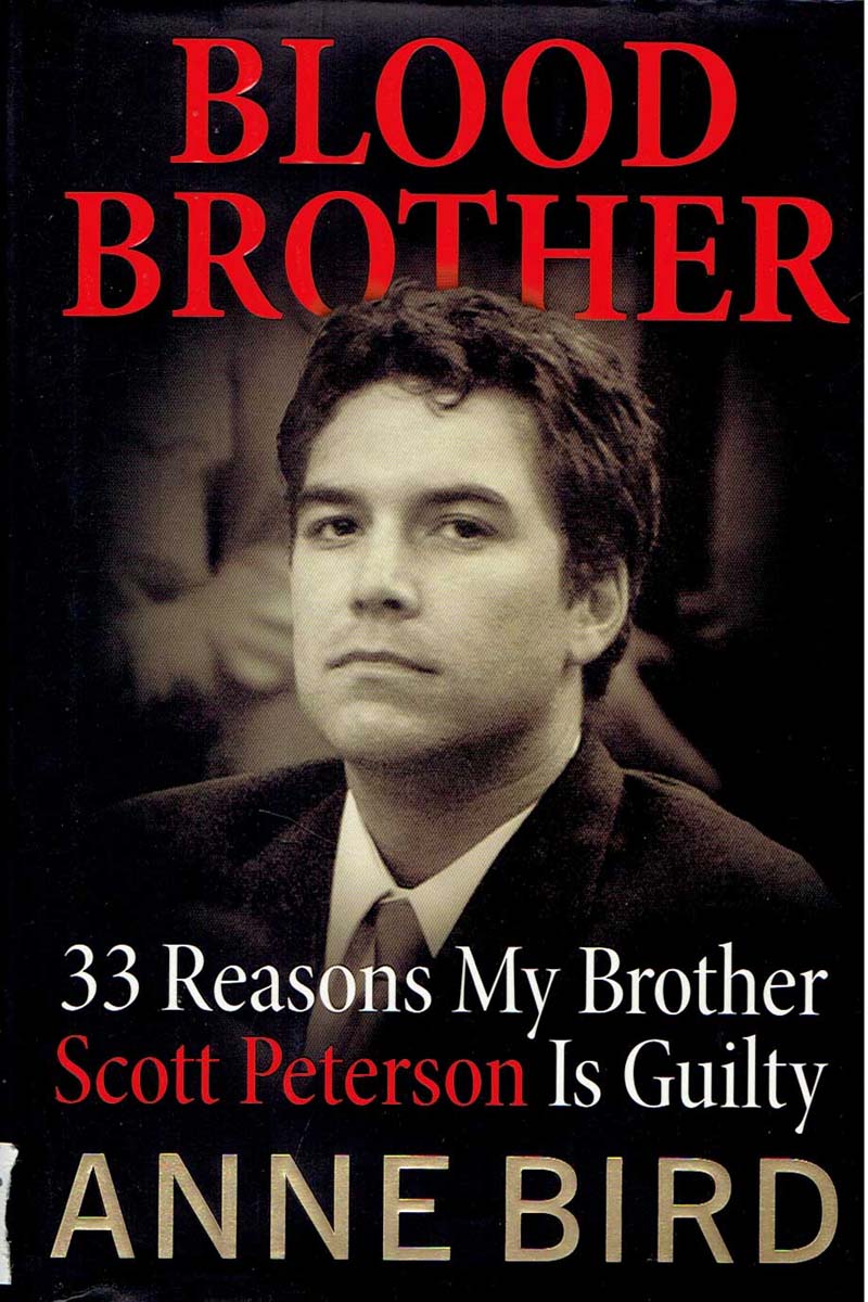 Blood Brother: 33 Reasons My Brother Scott Peterson Is Guilty by Bird ...