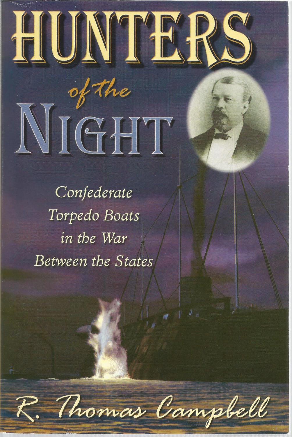 Hunters of the Night: Confederate Torpedo Boats in the War Between the ...
