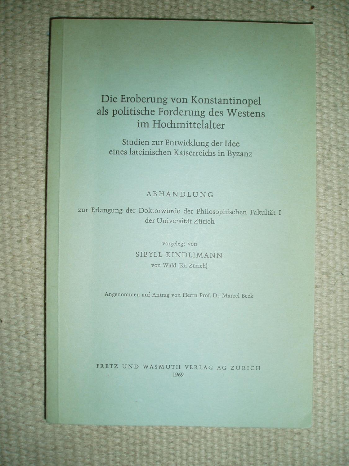 Die Eroberung von Konstantinopel als politische Forderung des Westens im Hochmittelalter ...
