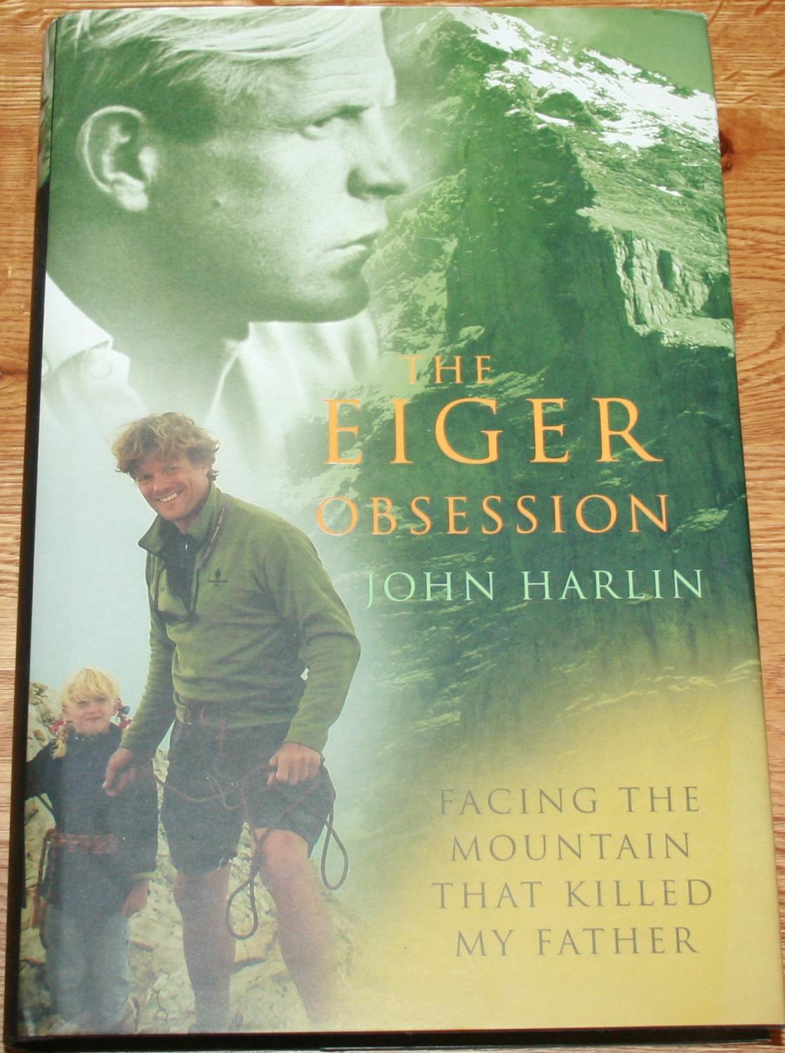The Eiger Obsession, Facing the Mountain That Killed My Father by ...
