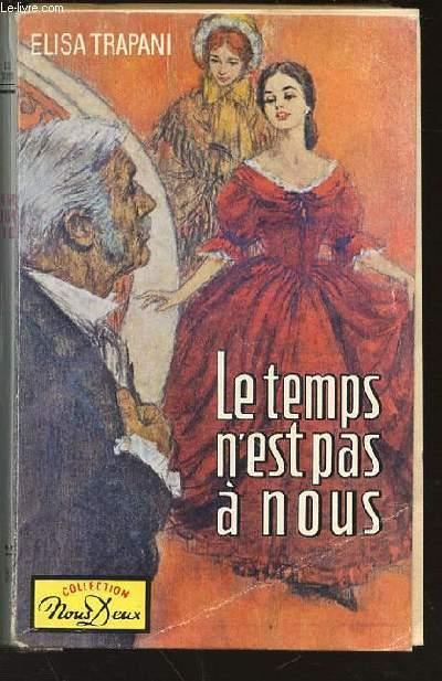 LE TEMPS N'EST PAS A NOUS - COLLECTION "NOUS DEUX" N°203. by TRAPANI ...