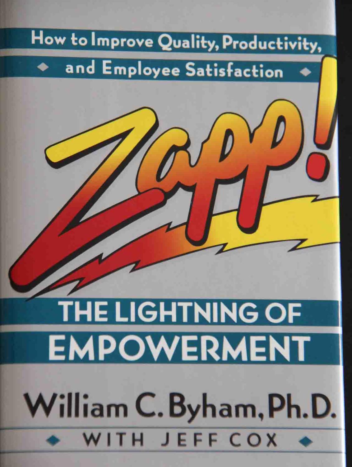 Zapp!: The Lightning of Empowerment by William C. Byham; Jeff Cox: New ...